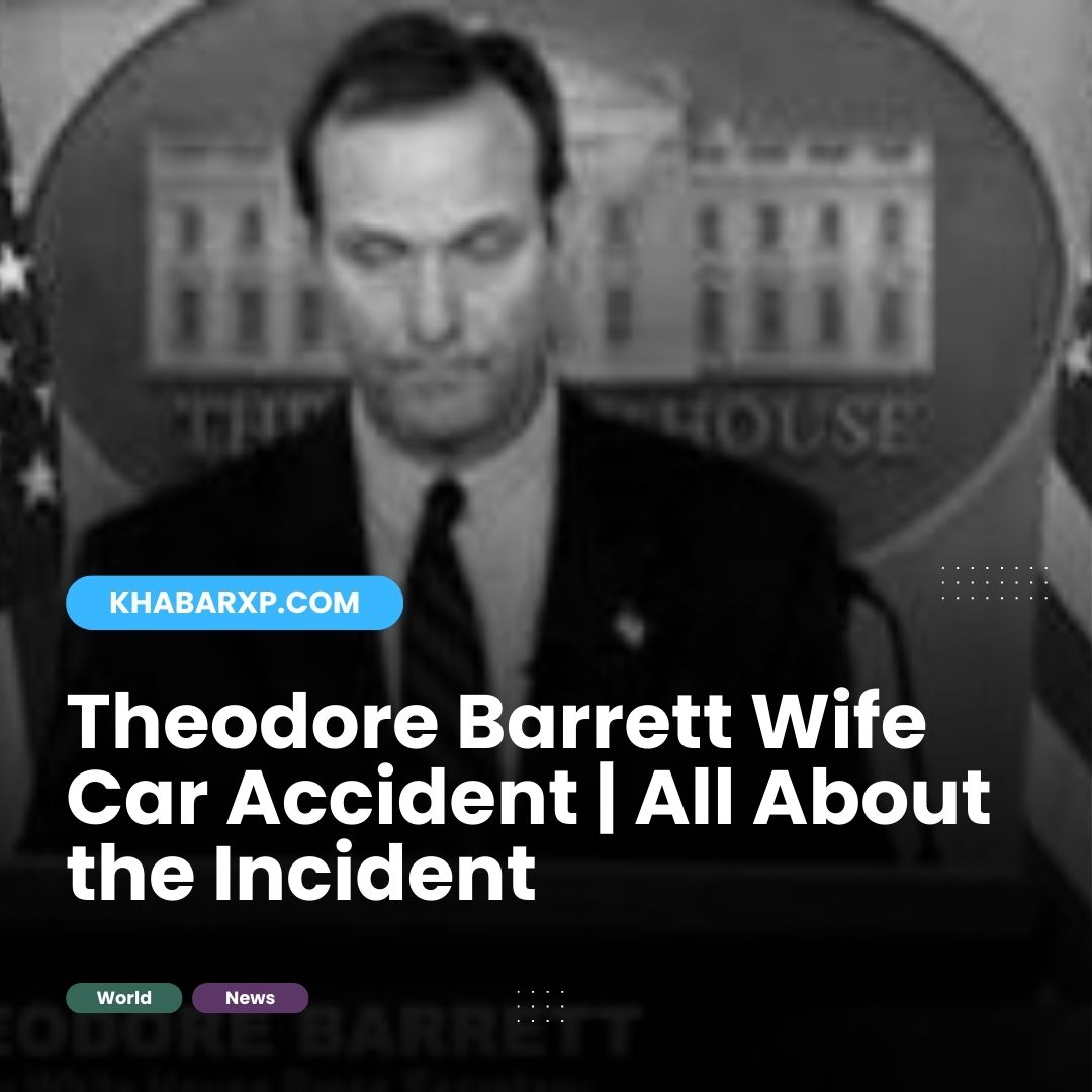 Theodore Barrett Wife Car Accident | All About The Incident